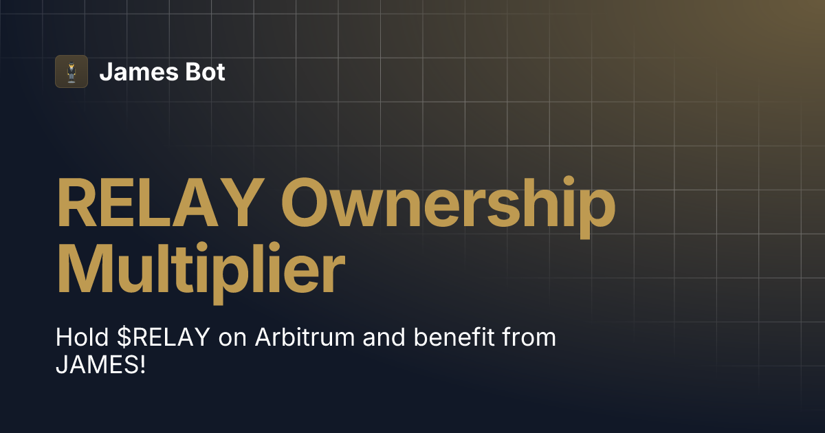 RELAY Ownership Multiplier | James Bot