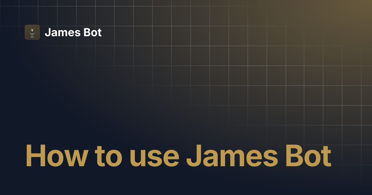 How to use James Bot | James Bot