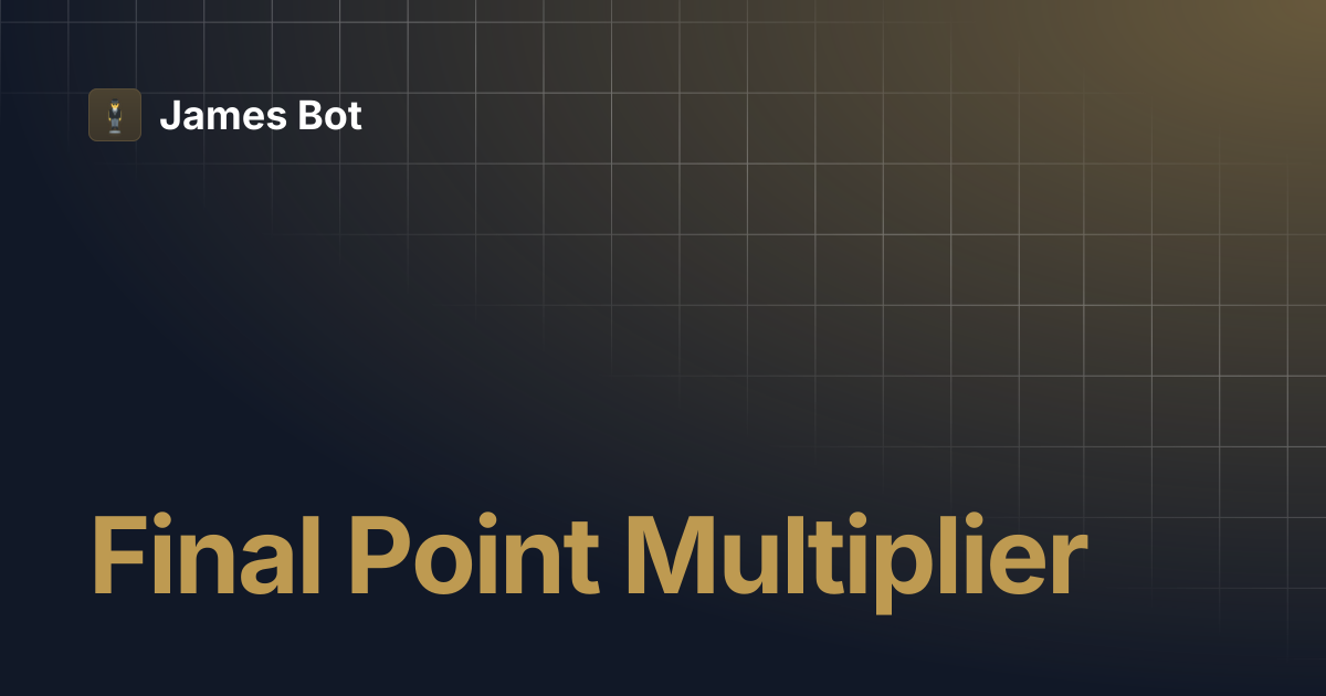 Final Point Multiplier | James Bot